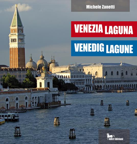 Venezia laguna-Venedig lagune. Ediz. bilingue - Michele Zanetti - Libro ...