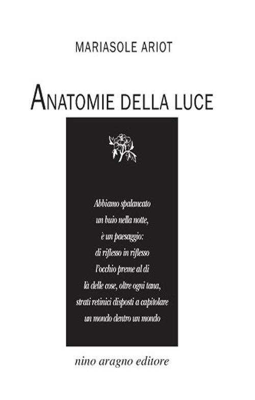 Anatomie della luce - Mariasole Ariot - Libro - Aragno - | IBS
