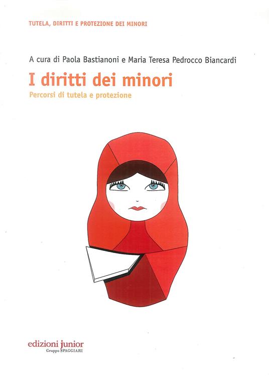 I diritti dei minori. Percorsi di tutela e protezione - P. Bastianoni ... I diritti dei minori. Percorsi di tutela e protezione - P. Bastianoni ...
