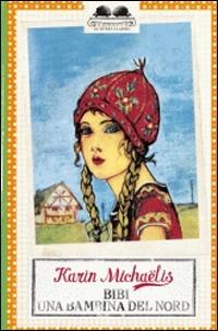 Bibi. Una bambina del nord - Karin Michaëlis - Libro - Salani - Gl'istrici | IBS