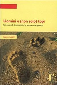 Uomini e (non solo) topi. Gli animali domestici e la fauna antropocora ...