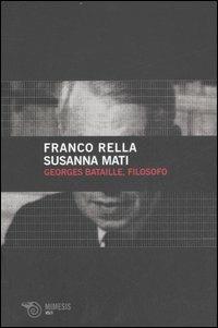 Georges Bataille, filosofo - Franco Rella - Susanna Mati - - Libro ...