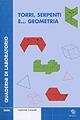 Torri, serpenti e... geometria. Quaderni di laboratorio. Con CD-ROM ...