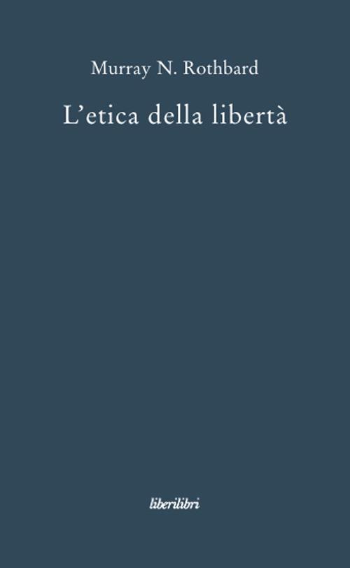 L'etica della libertà - Murray N. Rothbard - Libro - Liberilibri - Oche ...