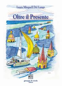 Oltre il presente - Laura Minguell Del Lungo - Libro - Giuseppe De ...