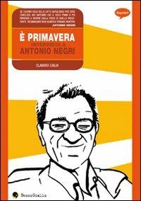 È primavera. Intervista a Antonio Negri - Claudio Calia - Libro - Becco ...