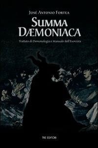 Summa daemoniaca. Trattato di demonologia e manuale dell'esorcista ...