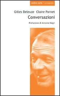 Conversazioni - Gilles Deleuze - Claire Parnet - - Libro - Ombre Corte ...
