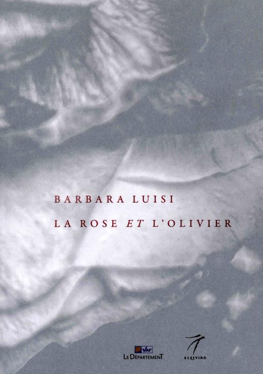 La rose et l'olivier. Une recherche du spirituel - Barbara Luisi ...