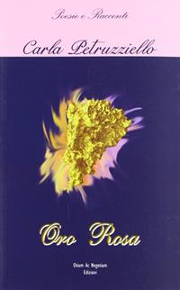 Oro rosa - Carla Petruzziello - Libro - Otium ac Negotium - I colori ...