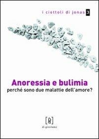 Anoressia e bulimia. Perché sono due malattie dell'amore? - Paola ...