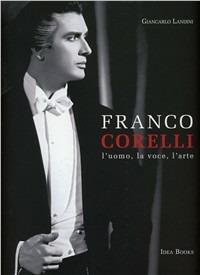 Franco Corelli. L'uomo, la voce, l'arte - Giancarlo Landini - Libro ...