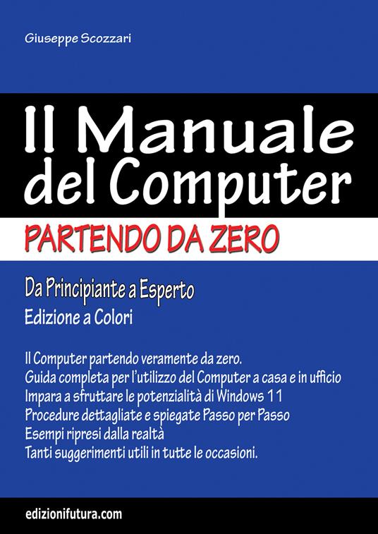 Il manuale del computer partendo da zero. Edizione Windows 11 ...