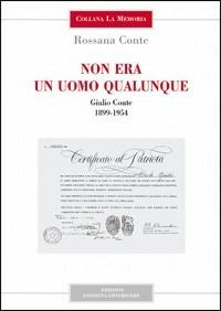 Non era un uomo qualunque. Giulio Conte 1899-1954 - Rossana Conte ...