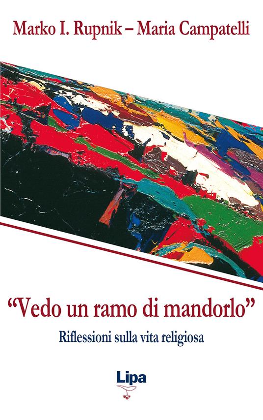 «Vedo un ramo di mandorlo». Riflessioni sulla vita religiosa - Marko I ...