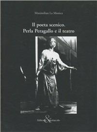 Il poeta scenico. Perla Peragallo e il teatro - Maximilian La Monica ...