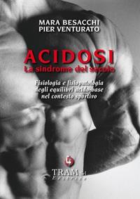 Acidosi. La sindrome del secolo - Mara Besacchi - Pier Venturato ...