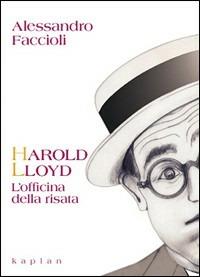 Harold Lloyd. L'officina della risata - Alessandro Faccioli - Libro ...