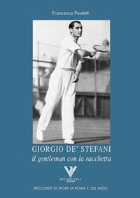 Giorgio De' Stefani. Il gentleman con la racchetta - Francesca Paoletti ...