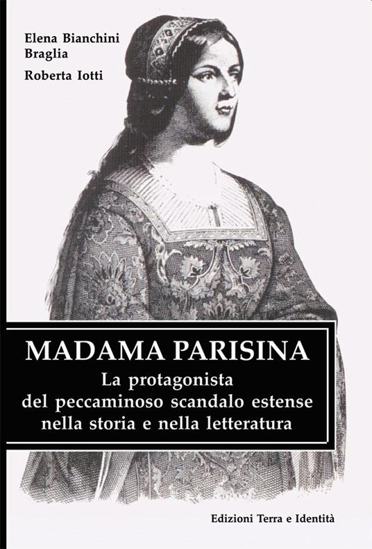 Madama Parisina. La protagonista del peccaminoso scandalo estense nella storia e nella ...
