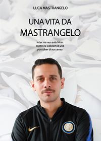 Una vita da Mastrangelo. Inter ma non solo Inter. Dietro alla webcam di ...