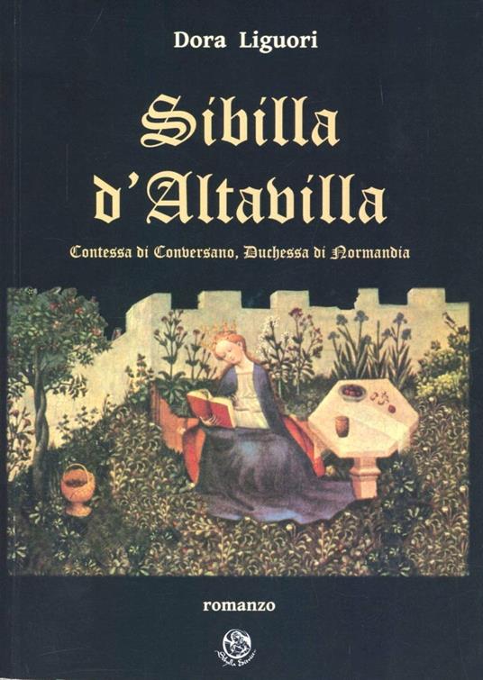 Sibilla d'Altavilla. Contessa di Conversano, duchessa di Normandia ...