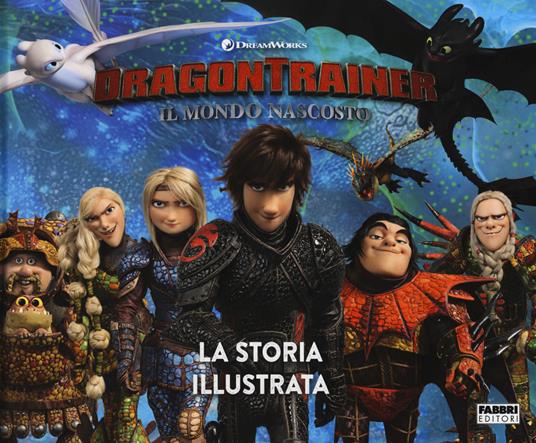 Dragon Trainer. Il mondo nascosto. La storia illustrata - May Nakamura - Libro - Fabbri - | IBS