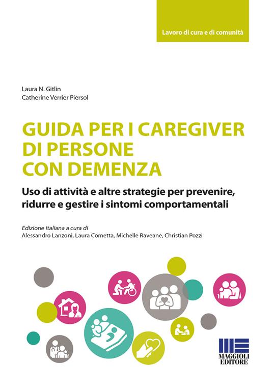Guida per i caregiver di persone con demenza - Laura N. Gitlin ...