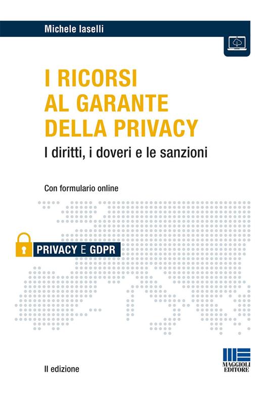 I ricorsi al garante della privacy. I diritti, i doveri e le sanzioni ...