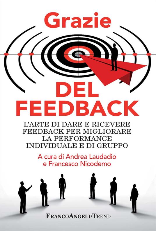 Grazie del feedback. L'arte di dare e ricevere feedback per migliorare ...