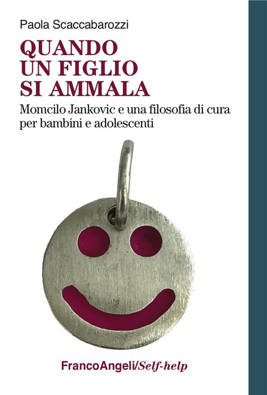 Quando un figlio si ammala. Momcilo Jankovic e una filosofia di cura ...