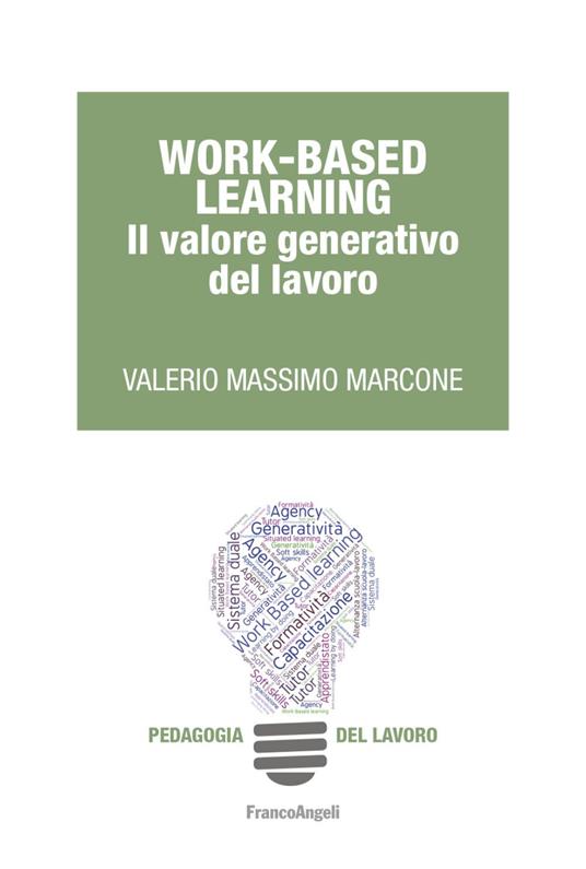 Work-Based learning. Il valore generativo del lavoro - Valerio Massimo ...