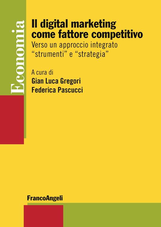Il digital marketing come fattore competitivo. Verso un approccio ...