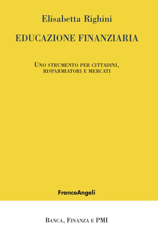 Educazione finanziaria. Uno strumento per cittadini, risparmiatori e ...