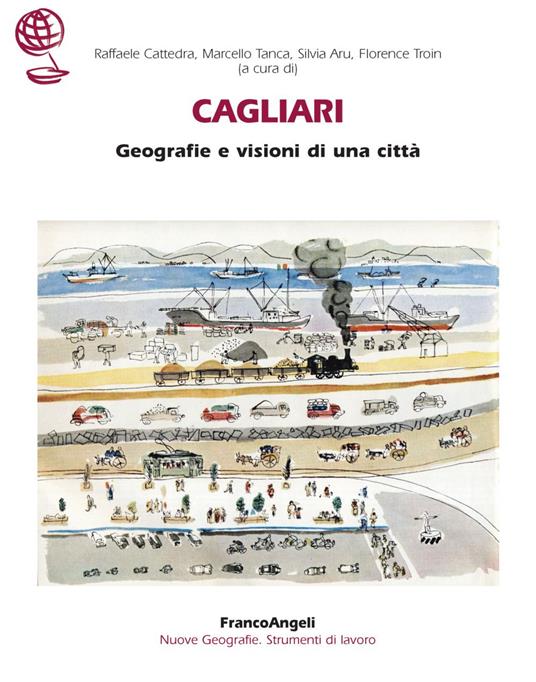Cagliari. Geografie e visioni di una città - Raffaele Cattedra ...