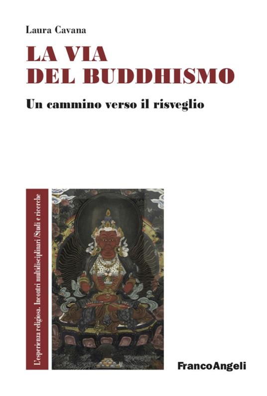 La via del buddhismo. Un cammino verso il risveglio - Laura Cavana - Libro - Franco Angeli - L ...