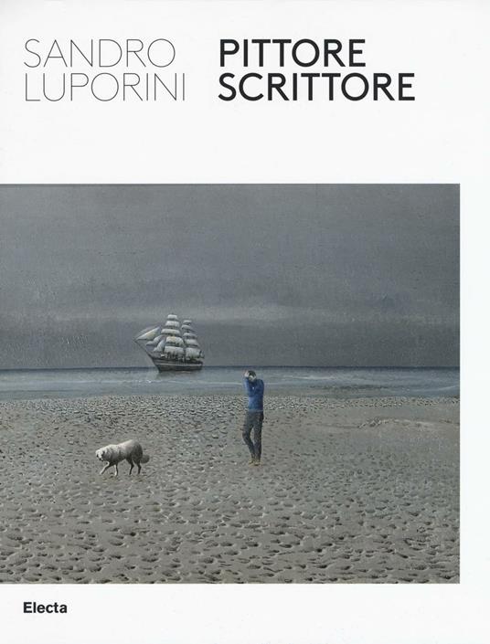 Sandro Luporini, pittore scrittore. Catalogo della mostra (Roma, 9 ...