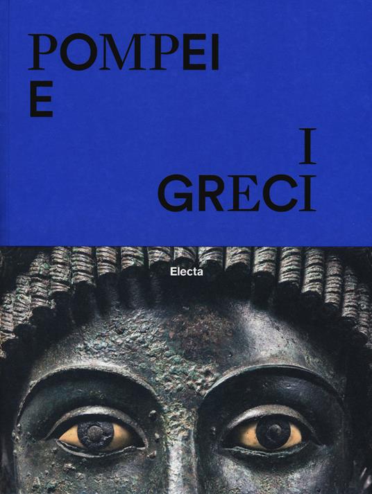 Pompei e i greci. Catalogo della mostra (Pompei, 11 aprile-27 novembre ...