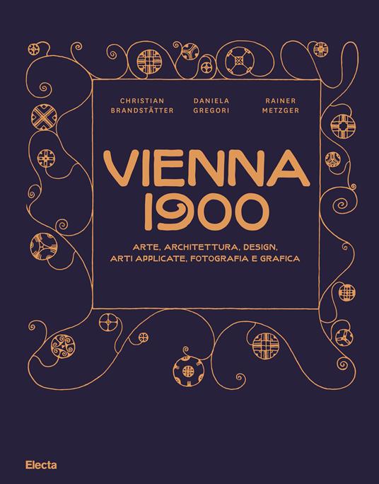 Vienna 1900. Arte, architettura, design, arti applicate, fotografia e ...