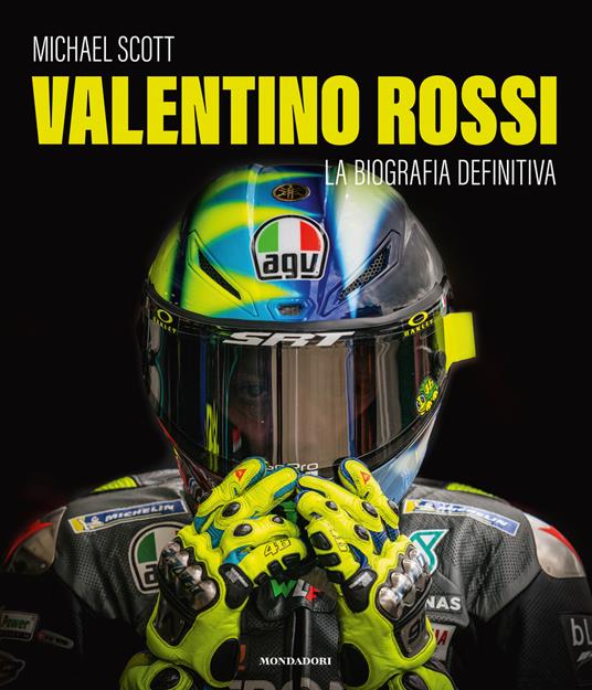Valentino Rossi. La biografia definitiva. Ediz. illustrata - Michael ...