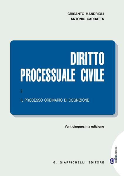 Diritto processuale civile. Vol. 2: Il processo ordinario di cognizione. - Crisanto Mandrioli ...