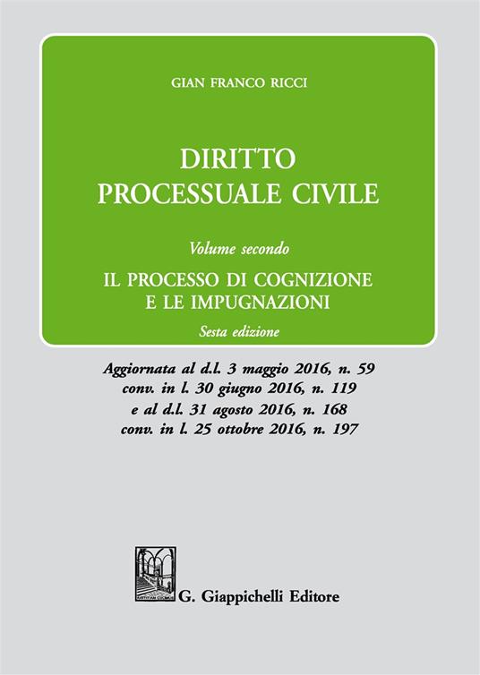 Diritto processuale civile. Vol. 2: processo di cognizione e le impugnazioni, Il. - Gian Franco ...
