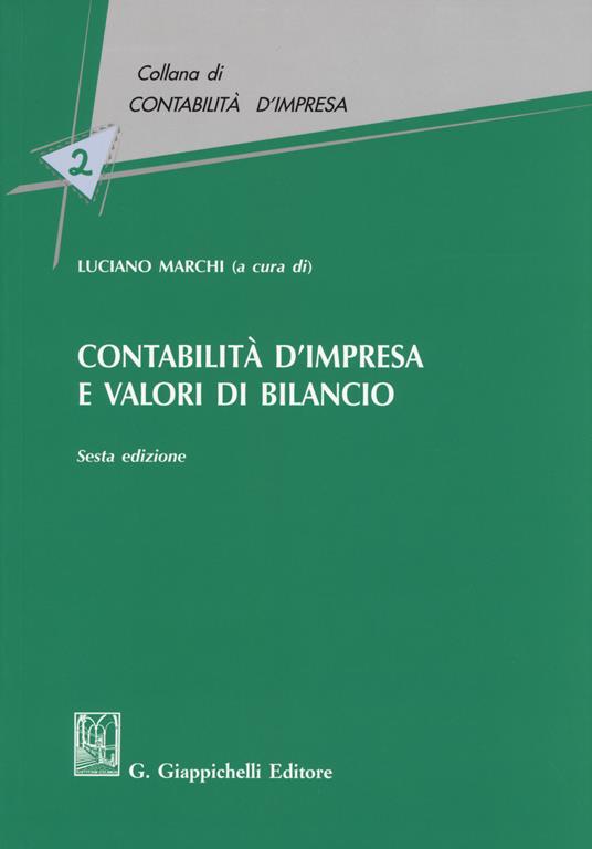 Contabilità d'impresa e valori di bilancio - Luciano Marchi - Libro ...
