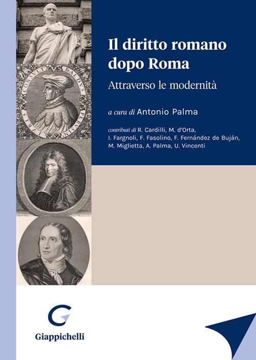 Il diritto romano dopo Roma. Attraverso le modernità - Antonio Palma ...