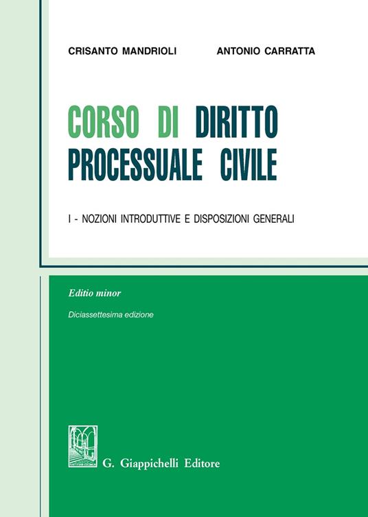 Corso di diritto processuale civile. Ediz. minore. Vol. 1: Nozioni introduttive e disposizioni ...