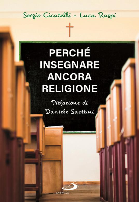 Perché insegnare ancora religione - Sergio Cicatelli - Luca Raspi ...