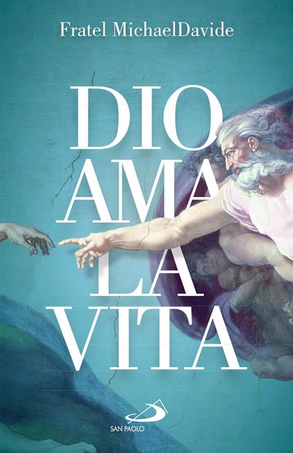 Dio ama la vita - MichaelDavide Semeraro - Libro - San Paolo Edizioni ...