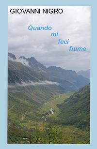 Quando mi feci fiume - Giovanni Nigro - Libro - ilmiolibro self ...