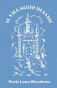 Il villaggio di sassi - Maria Laura Riccobono - Libro - ilmiolibro self ...