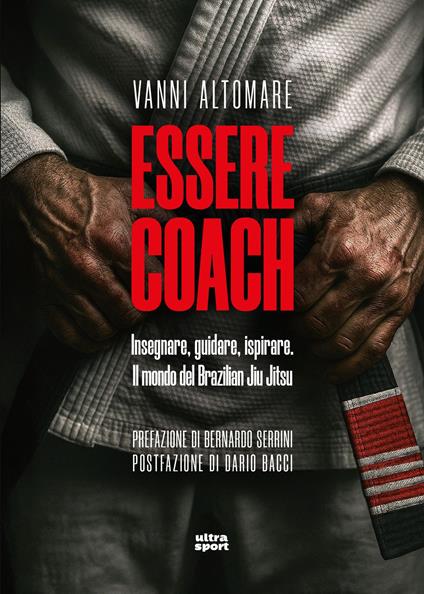 Essere coach. Insegnare, guidare, ispirare. Il mondo del Brazilian Jiu ...